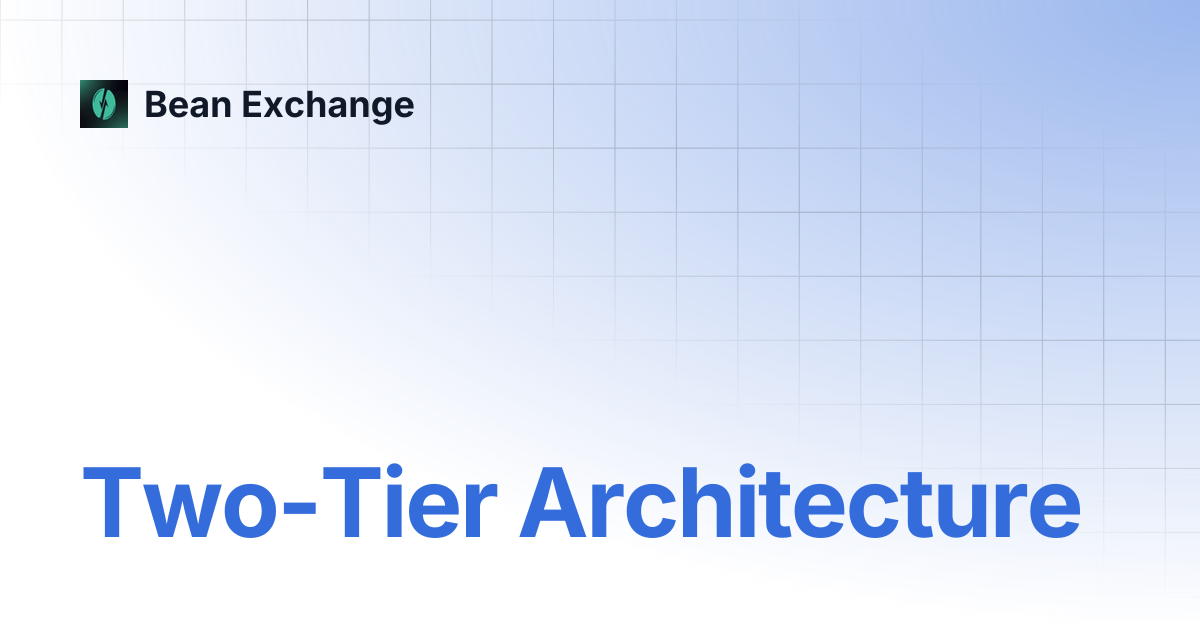 Two-Tier Architecture | Bean Exchange
