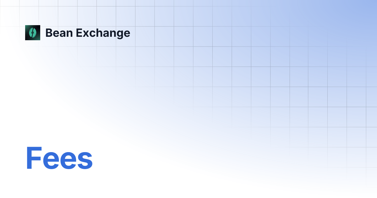 Fees | Bean Exchange
