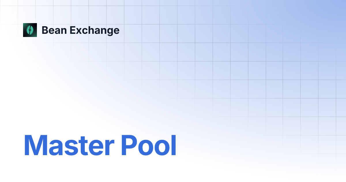 Master Pool | Bean Exchange